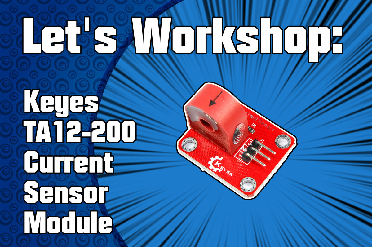 Let's Workshop: Keyes TA12-200 Current Sensor Module – Flux Workshop